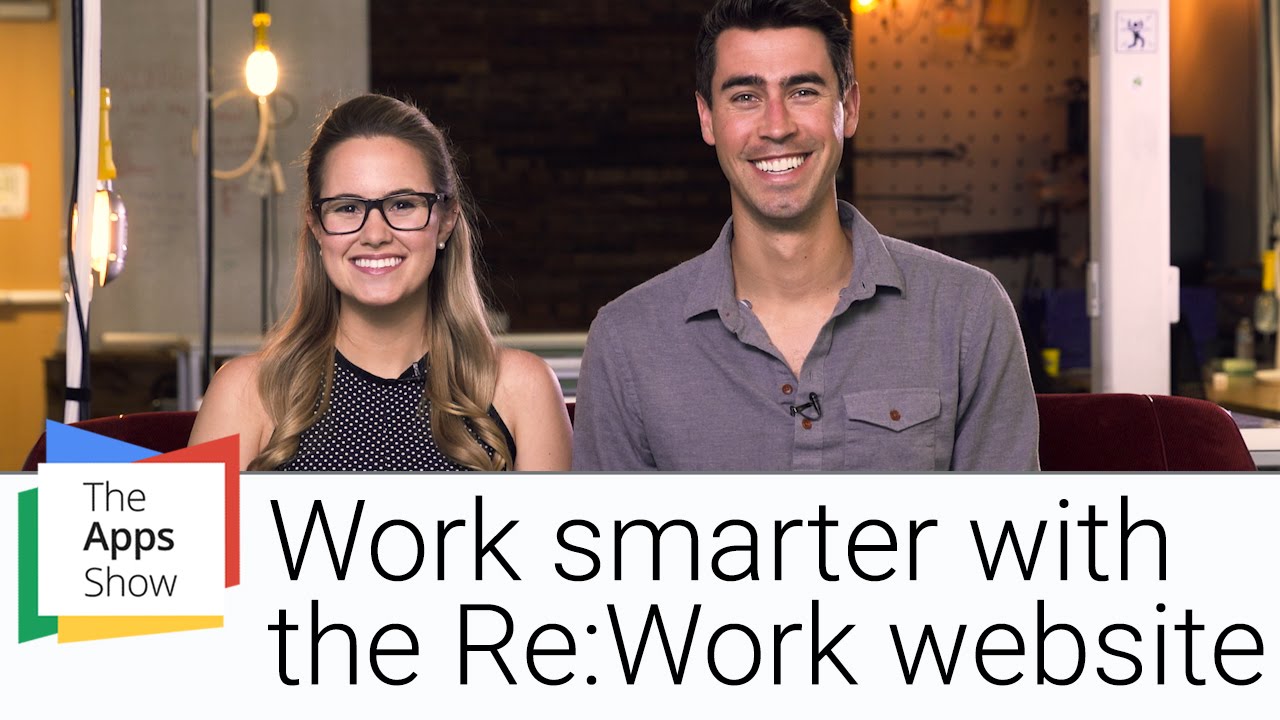 Make work better and more efficient | Google re:Work | The Apps Show