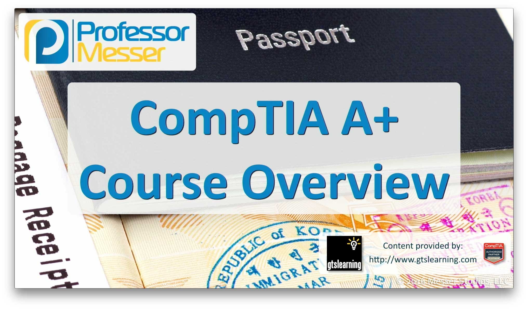 Professor Messer’s CompTIA 220-901 and 220-902 A+ Course Overview Professor Messer’s CompTIA 220-901 and 220-902 A+ Course Overview