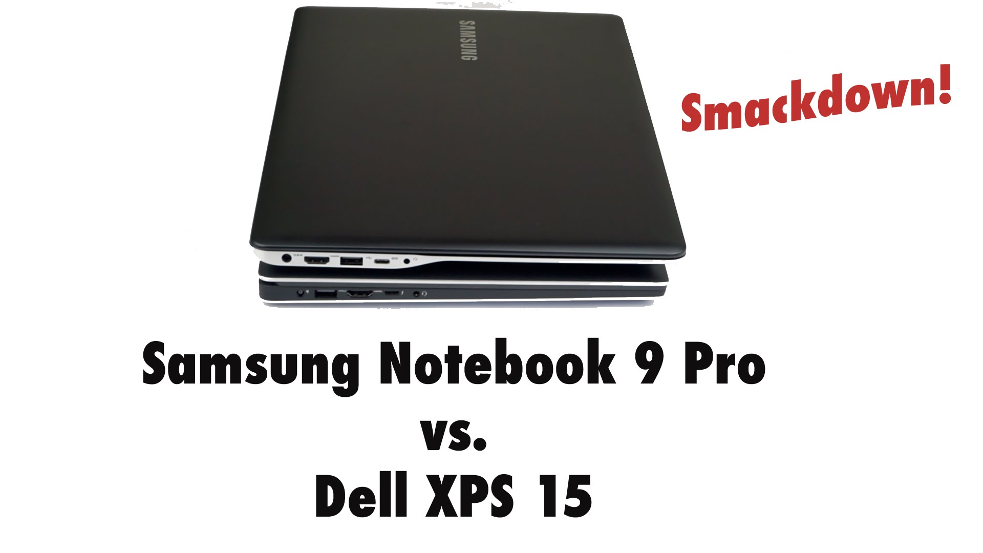 Samsung Notebook 9 Pro vs. Dell XPS 15 Comparison Smackdown Samsung Notebook 9 Pro vs. Dell XPS 15 Comparison Smackdown