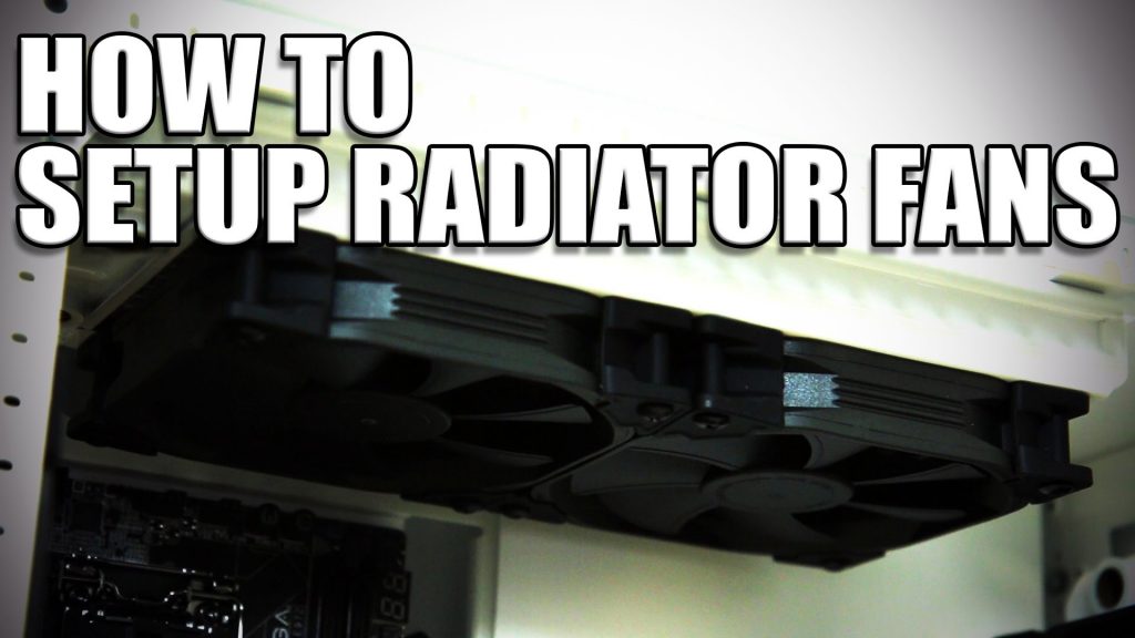 Push, Pull and Push / Pull setups for Radiators | How to setup your fans