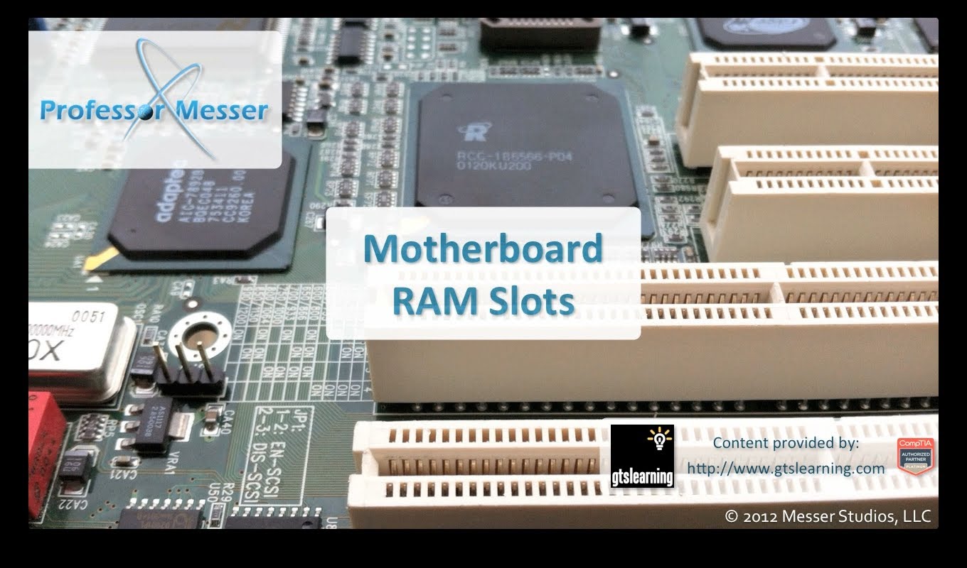 Motherboard RAM Slots - CompTIA A+ 220-801: 1.2 Motherboard RAM Slots - CompTIA A+ 220-801: 1.2